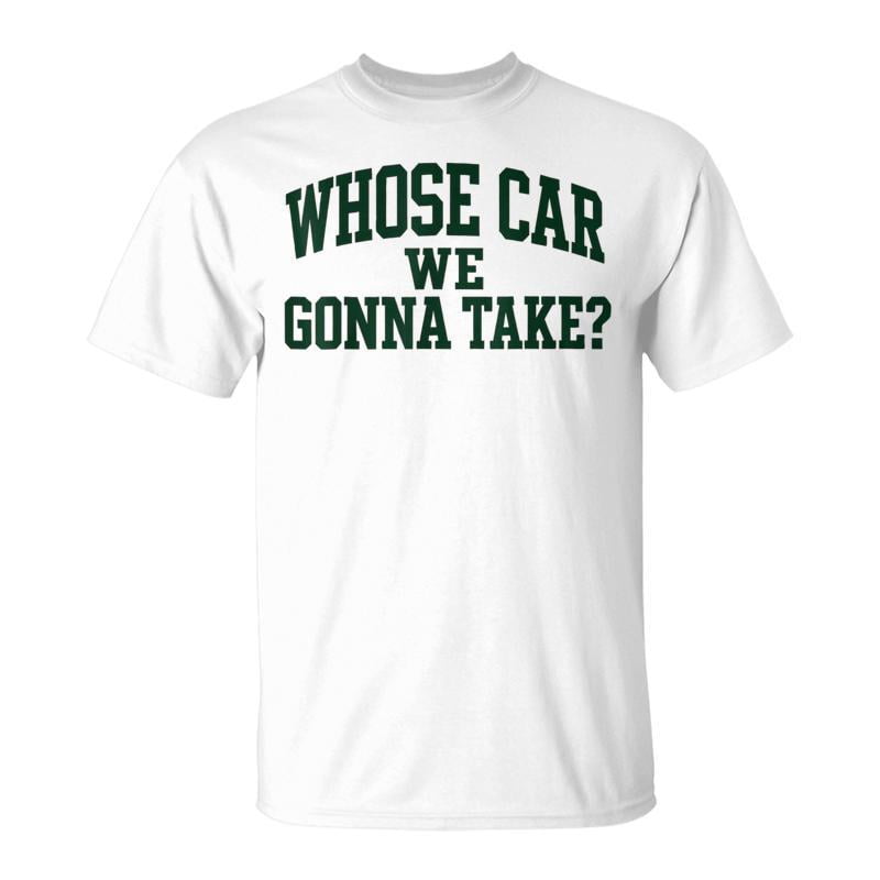 Whose Car We Taking Meme