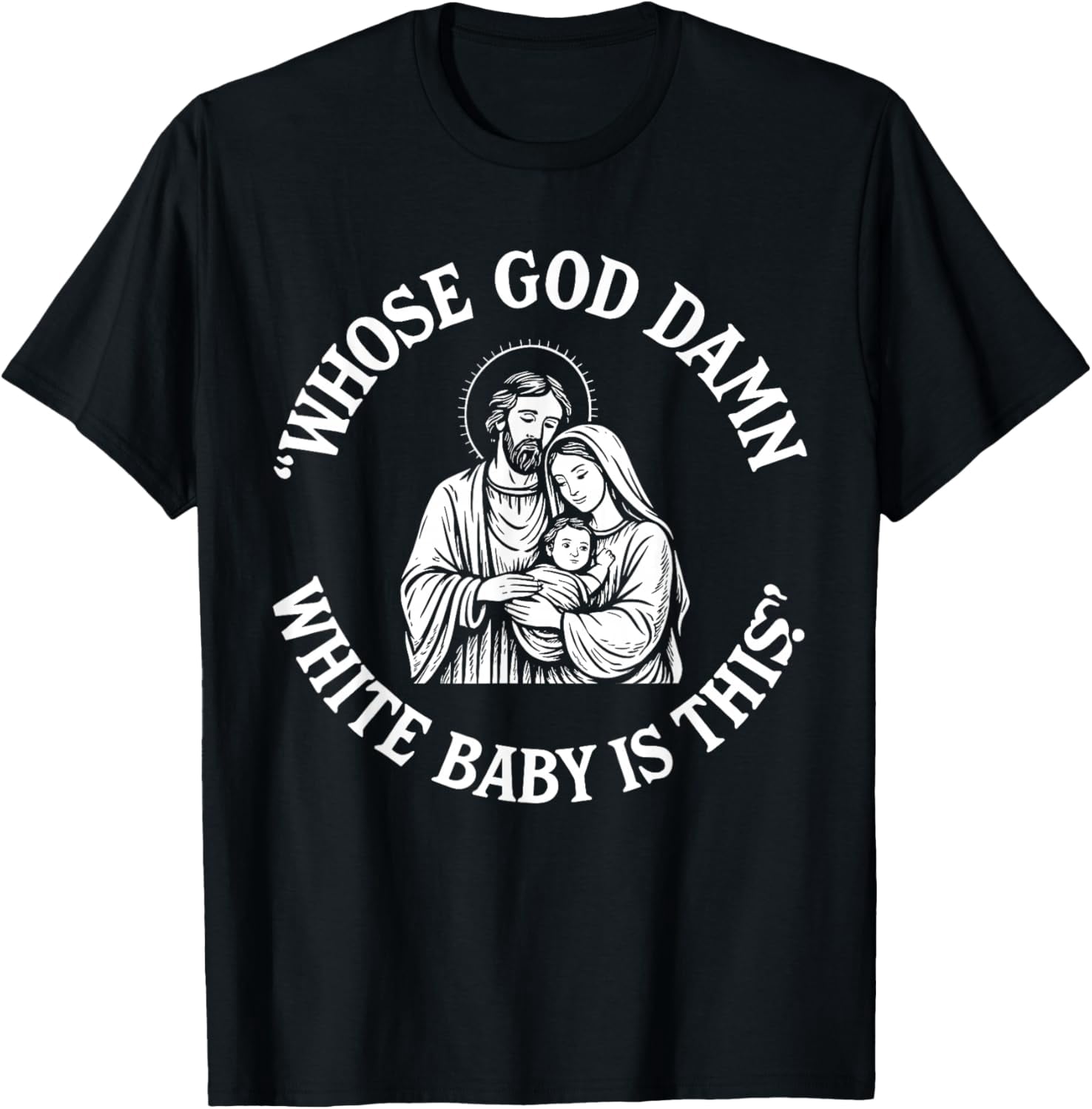 Whose God Damn White Baby is This Funny Christmas Meme T-Shirt ...