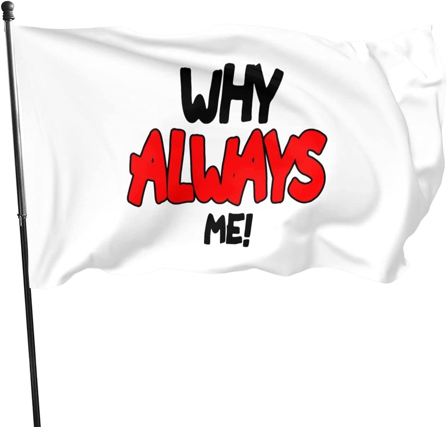 Why Always Me Slogan 3x5 Ft Outdoor Banner House Courtyard Garden Decor ...