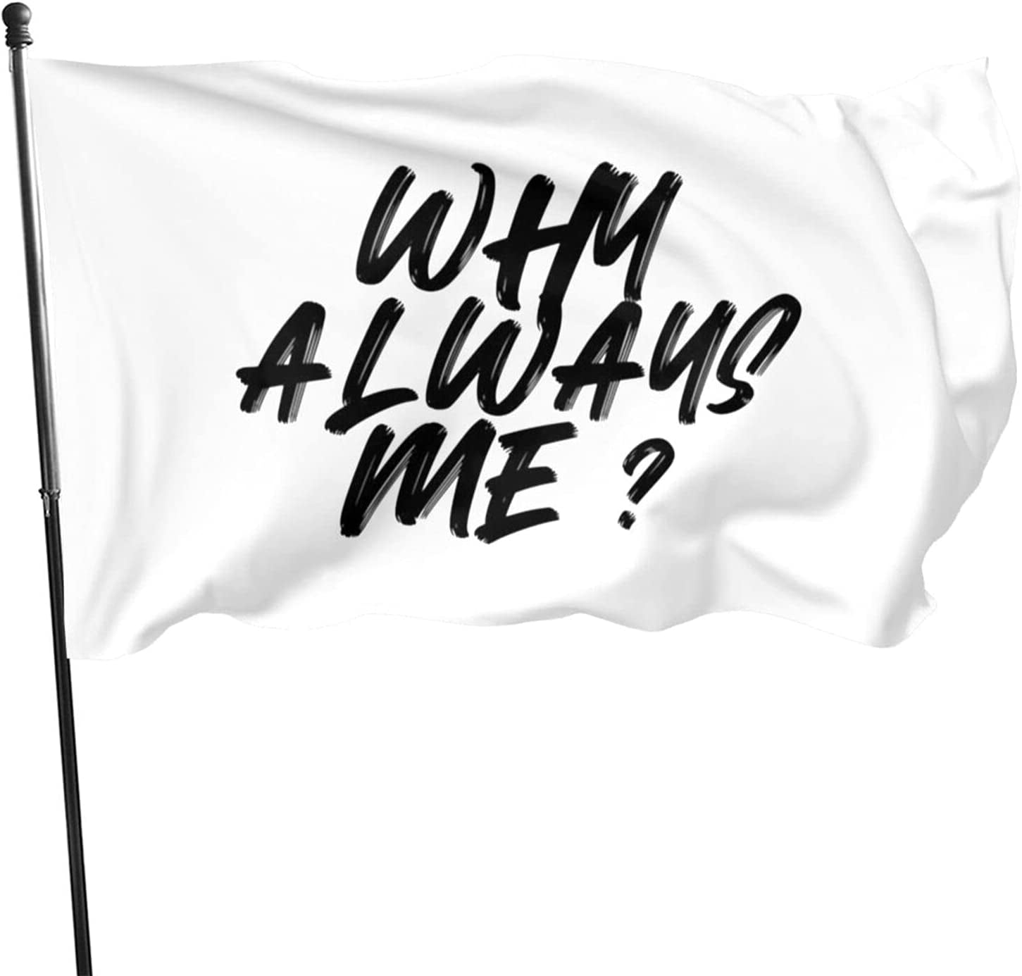 Why Always Me Slogan 3x5 Ft Outdoor Banner House Courtyard Garden Decor ...