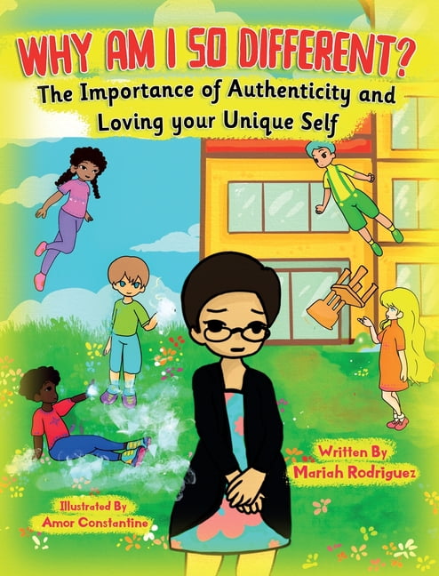 Why Am I So Different?: The Importance of Authenticity and Loving your ...