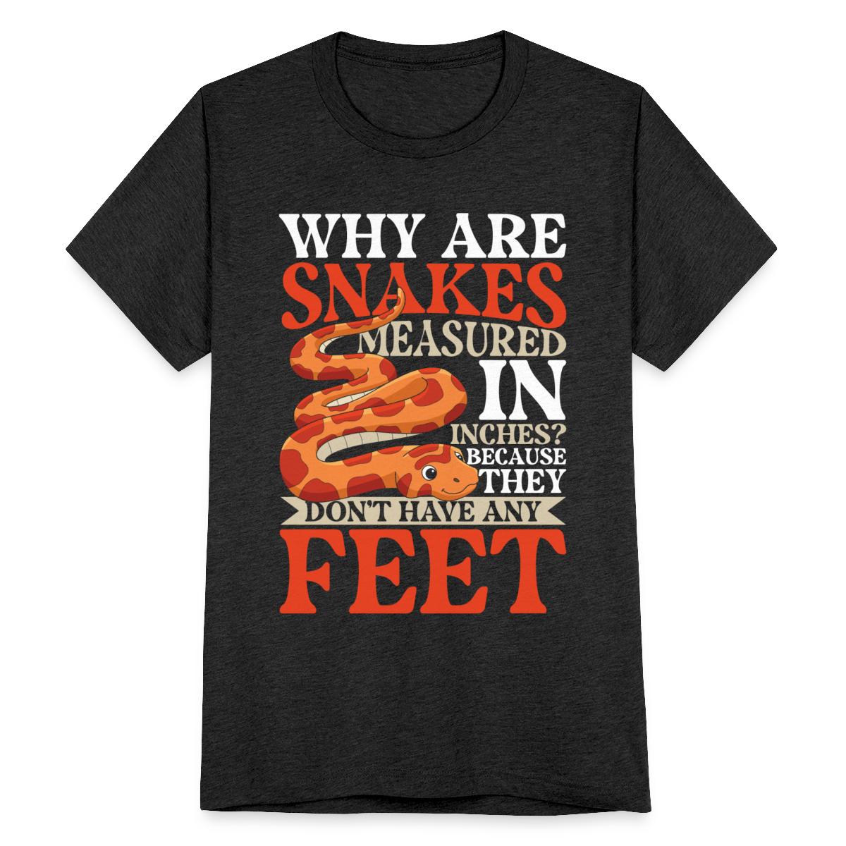 Why Are Snakes Measured In Inches? Don'T Have Any Unisex Tri-Blend T ...