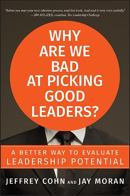 Why Are We Bad at Picking Good Leaders? a Better Way to Evaluate ...