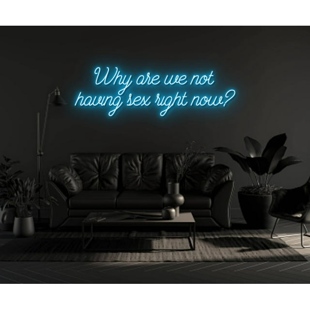 Why Are We Having Sex Right Now Neon Sign Quote Art Decor