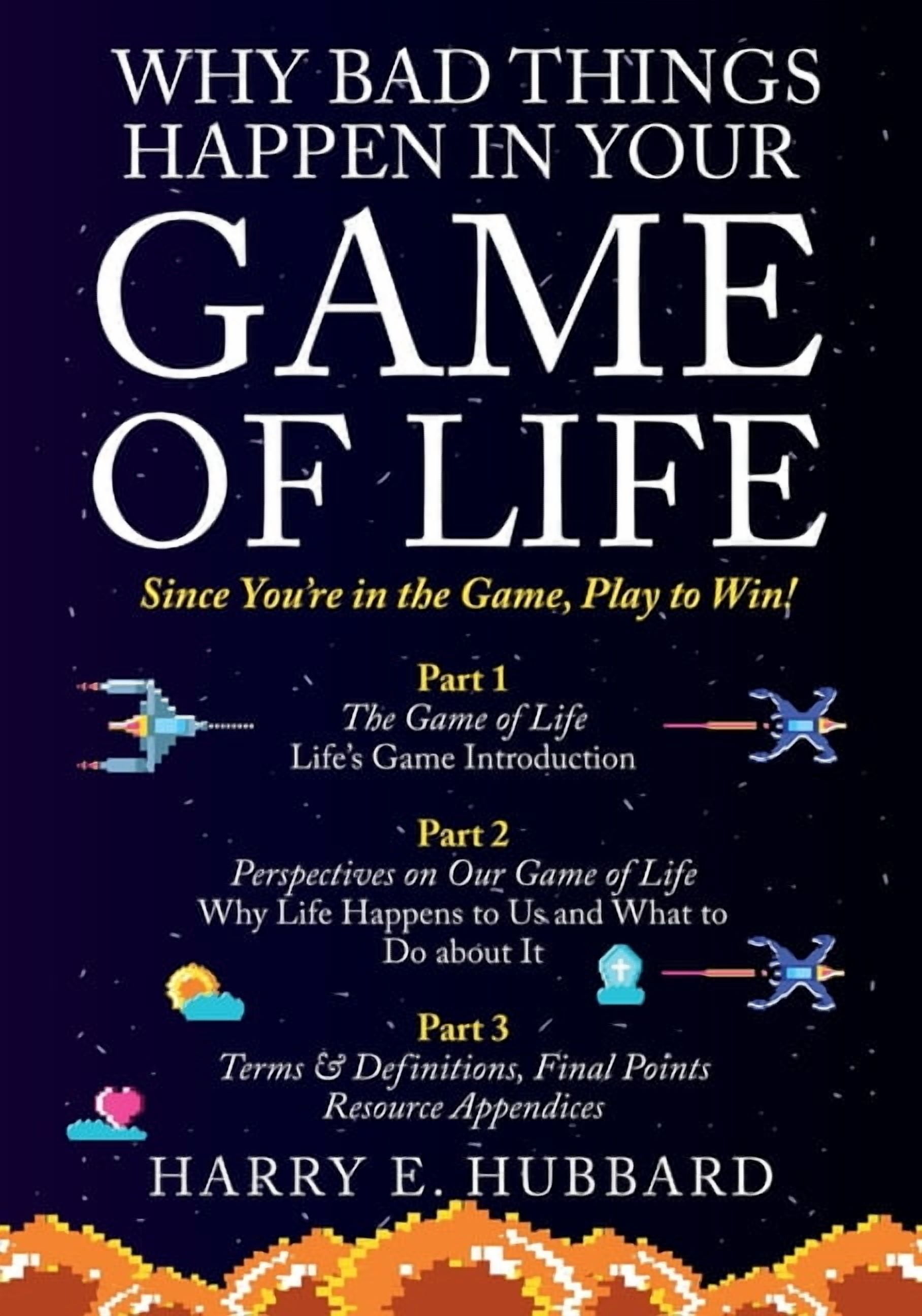Why Bad Things Happen In Your Game of Life: Since You're in the Game ...