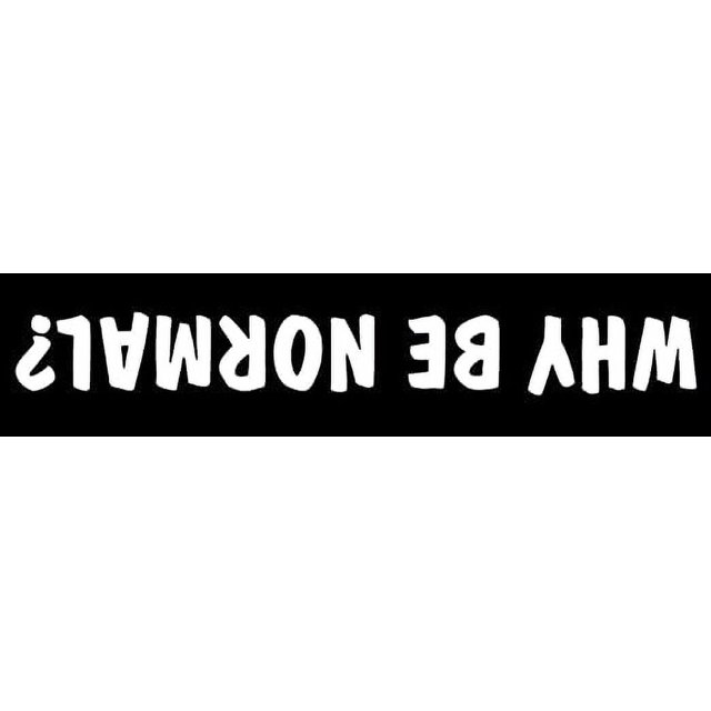 Why Be Normal? Bumper 3M Reflective sticker| funny decal weird normal ...