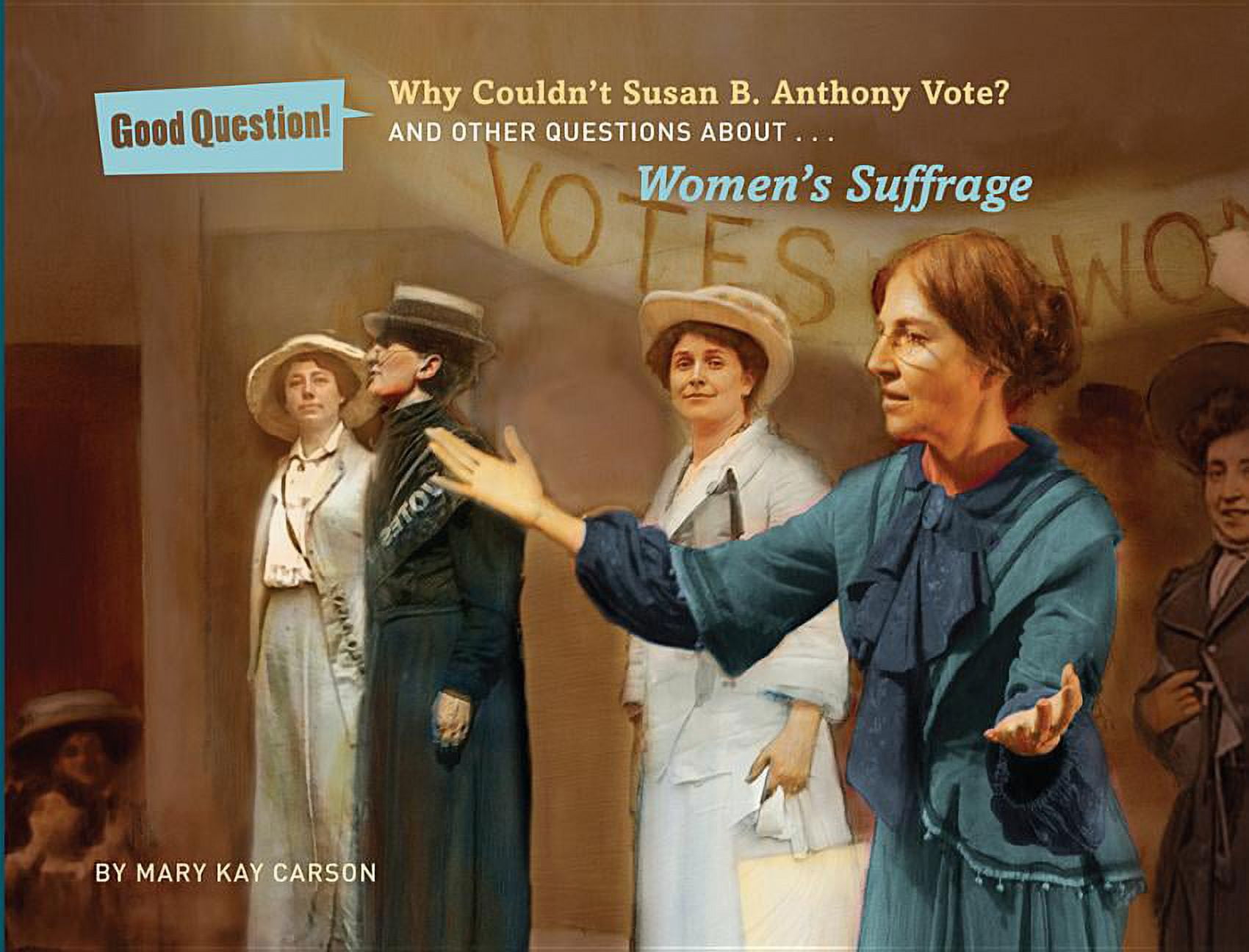Why Couldn't Susan B. Anthony Vote?: And Other Questions about Women's ...