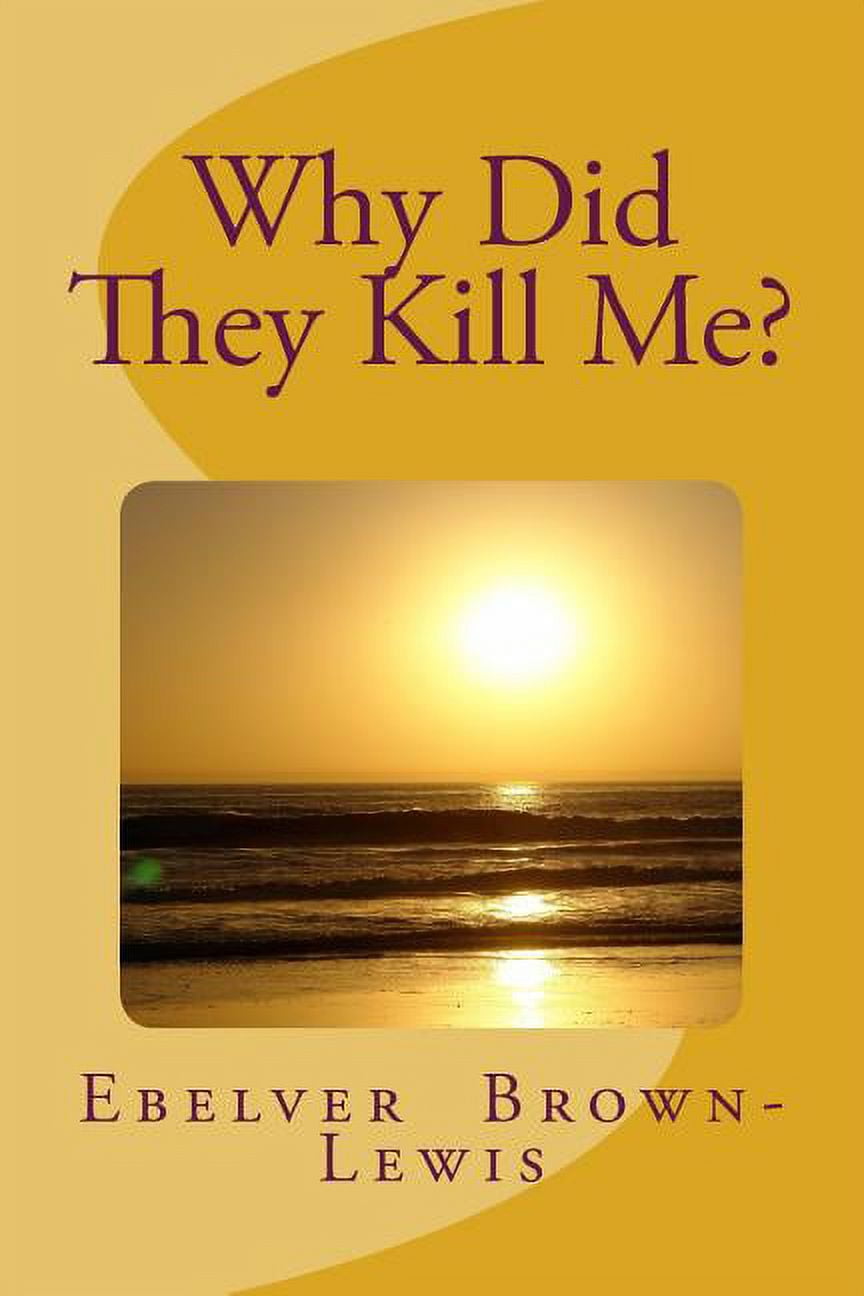 Why Did They Kill Me?, (Paperback) - Walmart.com