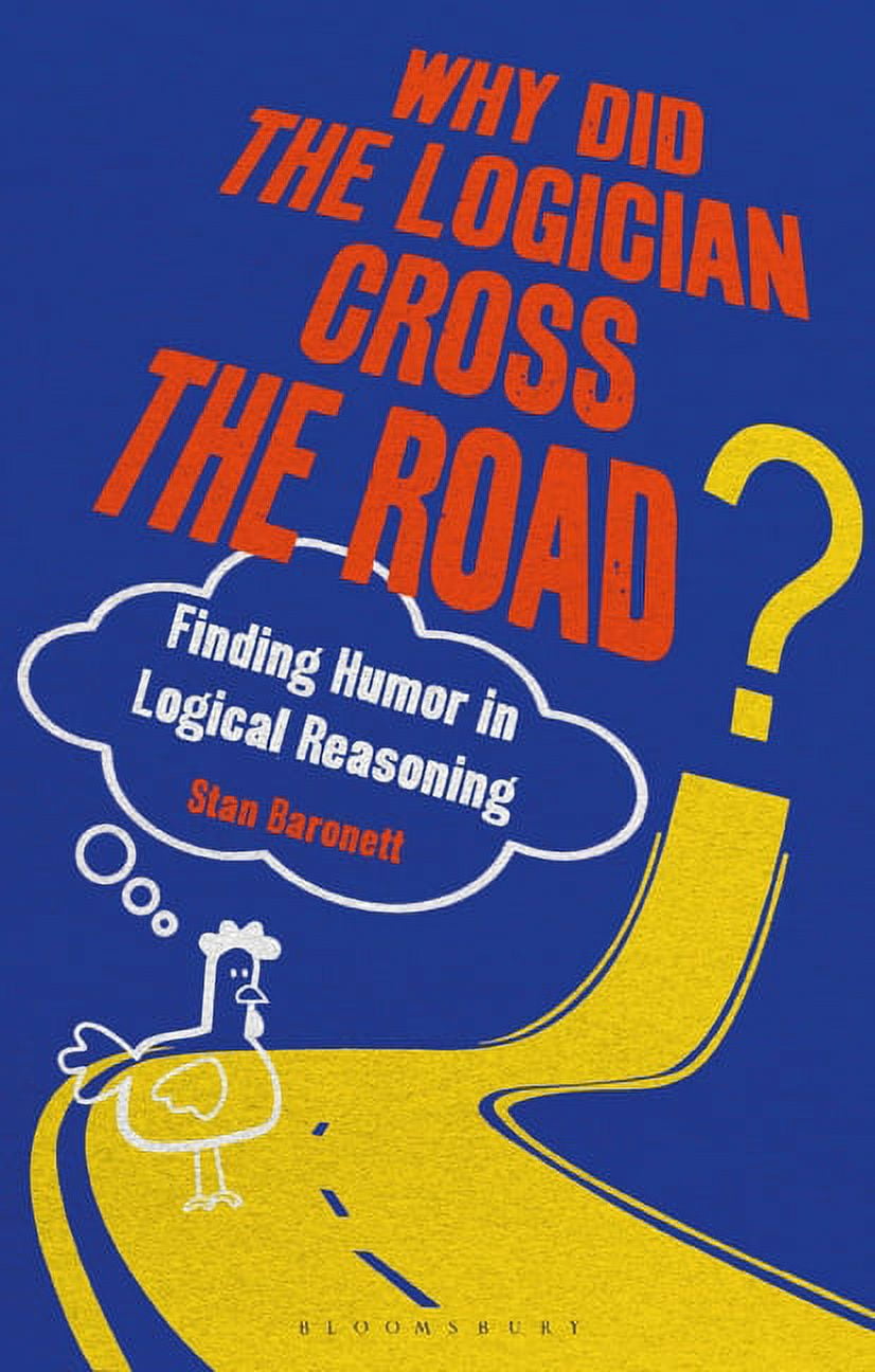 Why Did the Logician Cross the Road?: Finding Humor in Logical ...