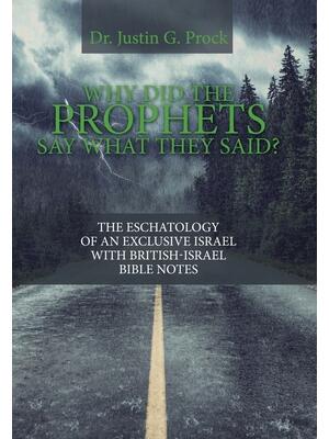 Why Did the Prophets Say What They Said? : The Eschatology of an ...