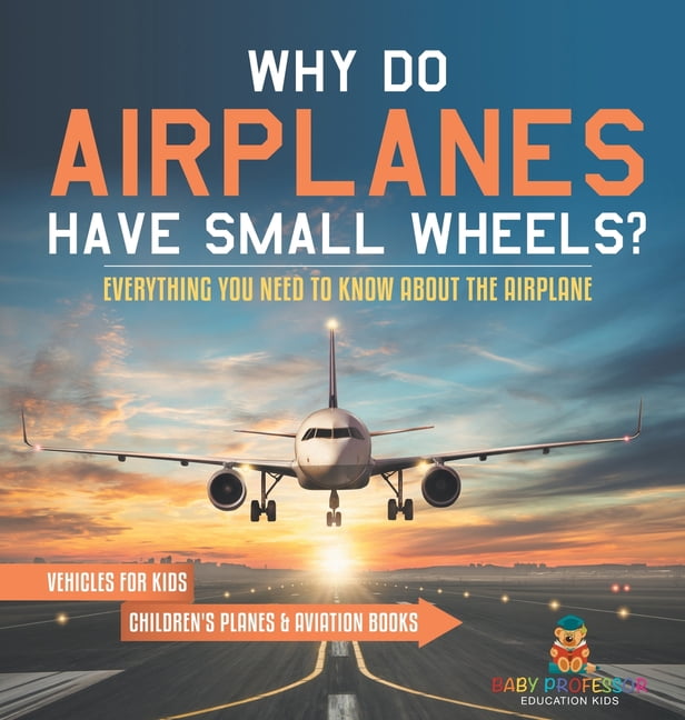 Why Do Airplanes Have Small Wheels? Everything You Need to Know About ...