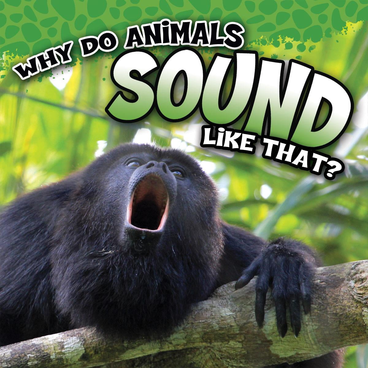 Why Do Animals…: Why Do Animals Sound Like That? (Paperback) - Walmart.com