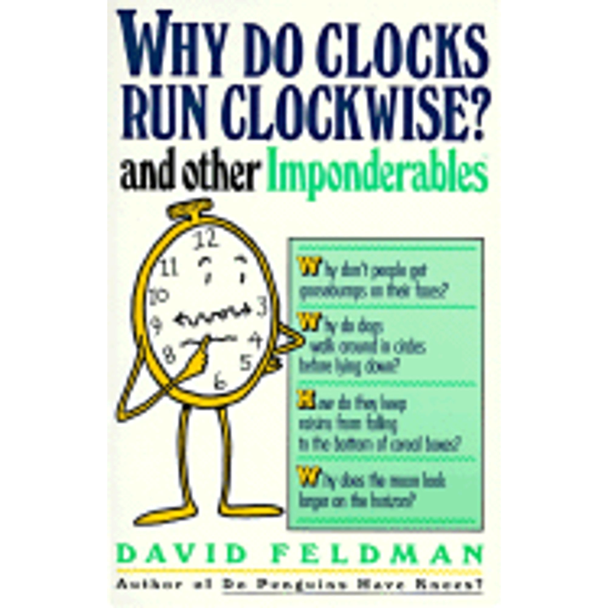 Why Do Clocks Run Clockwise? and Other Imponderables: Mysteries of ...