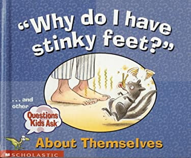 Pre-Owned Why Do I Have Stinky Feet? Questions Kids Ask About ...