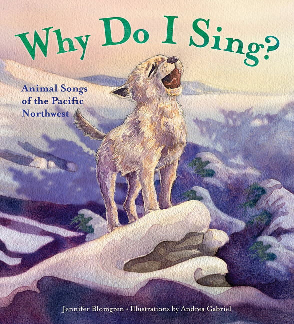 Why Do I Sing? : Animal Songs of the Pacific Northwest (Hardcover ...