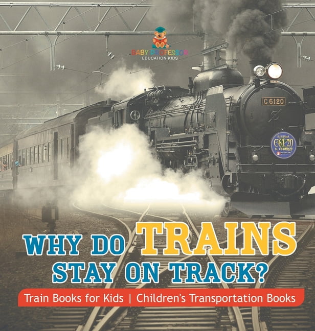 Why Do Trains Stay on Track? Train Books for Kids Children's ...