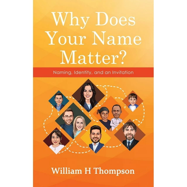 Why Does Your Name Matter?: Naming, Identity, and an Invitation ...