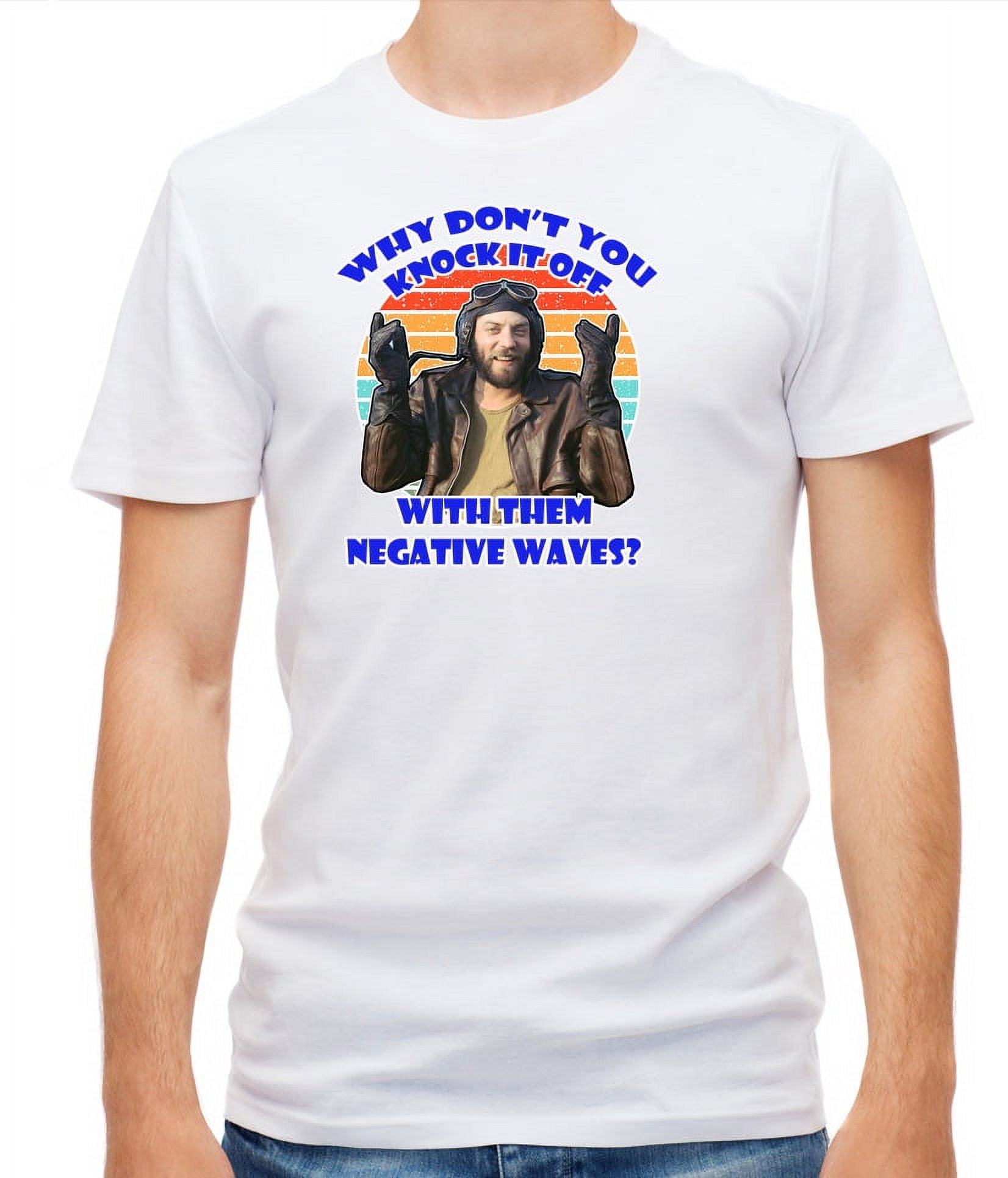 Why Don't You Knock It Off With Them Negative S. Sleeve White T Shirt ...