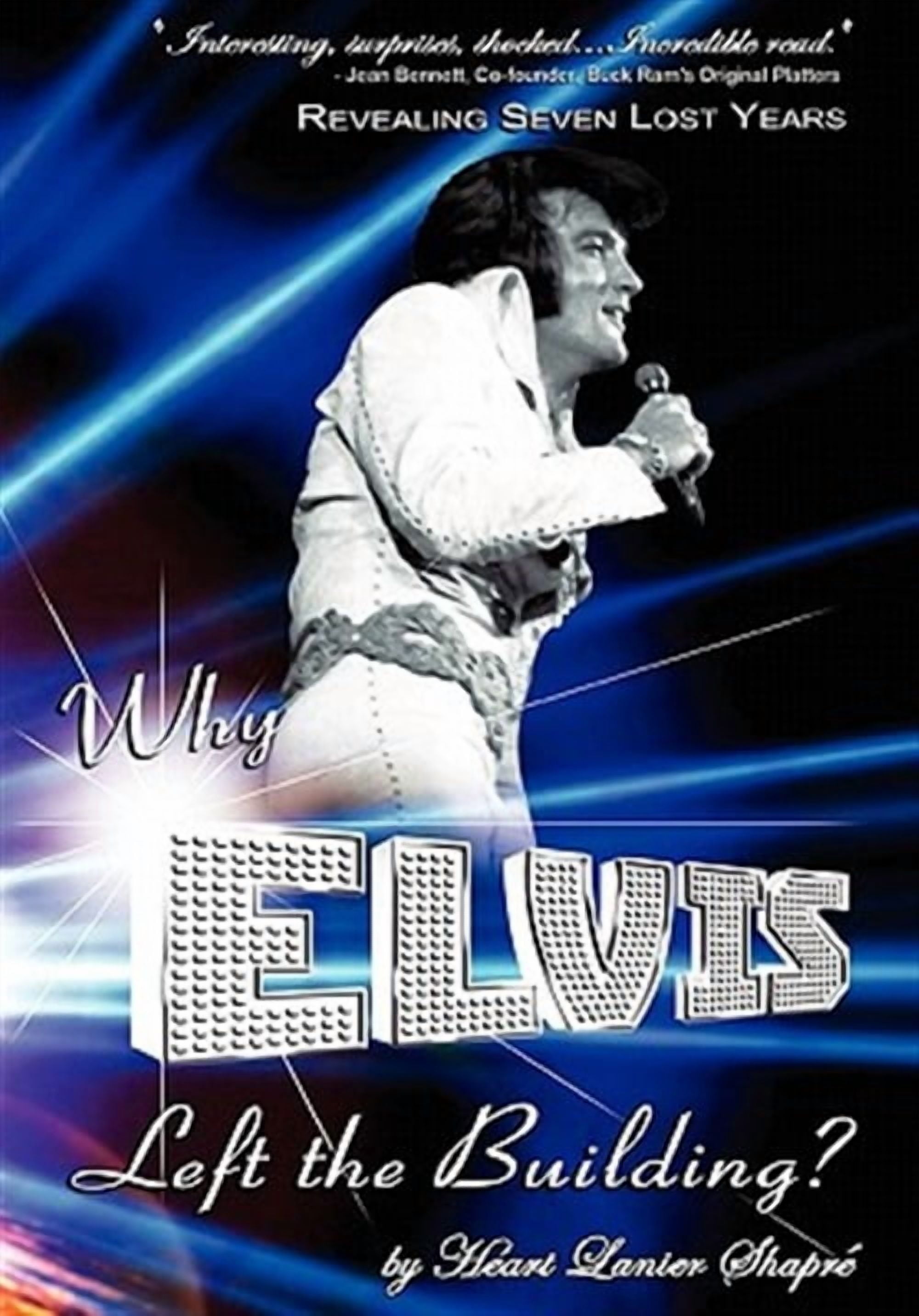 Why Elvis Left the Building: Revealing Seven Lost Years: The Child, the ...