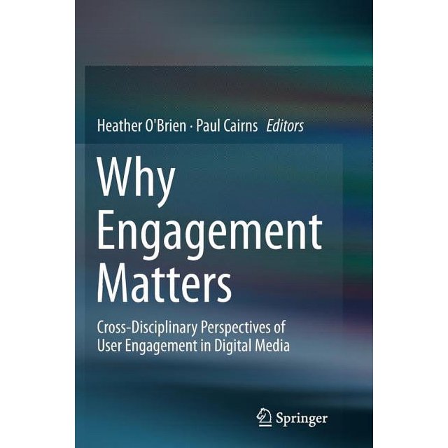 Why Engagement Matters: Cross-Disciplinary Perspectives of User ...