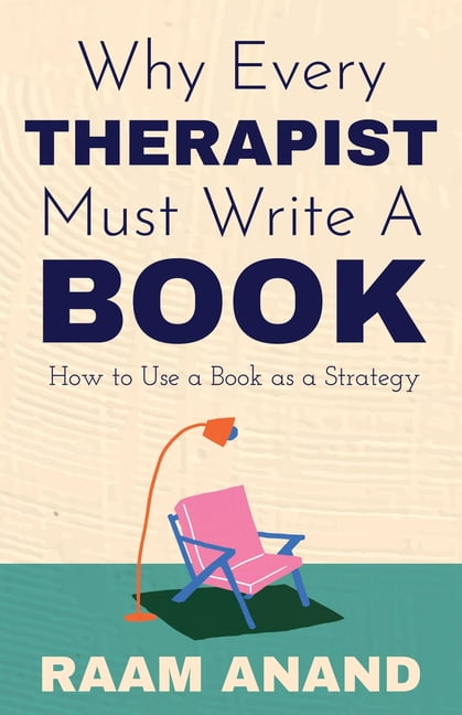 Why Every Therapist Must Write A Book: How to Use a Book as a Strategy ...
