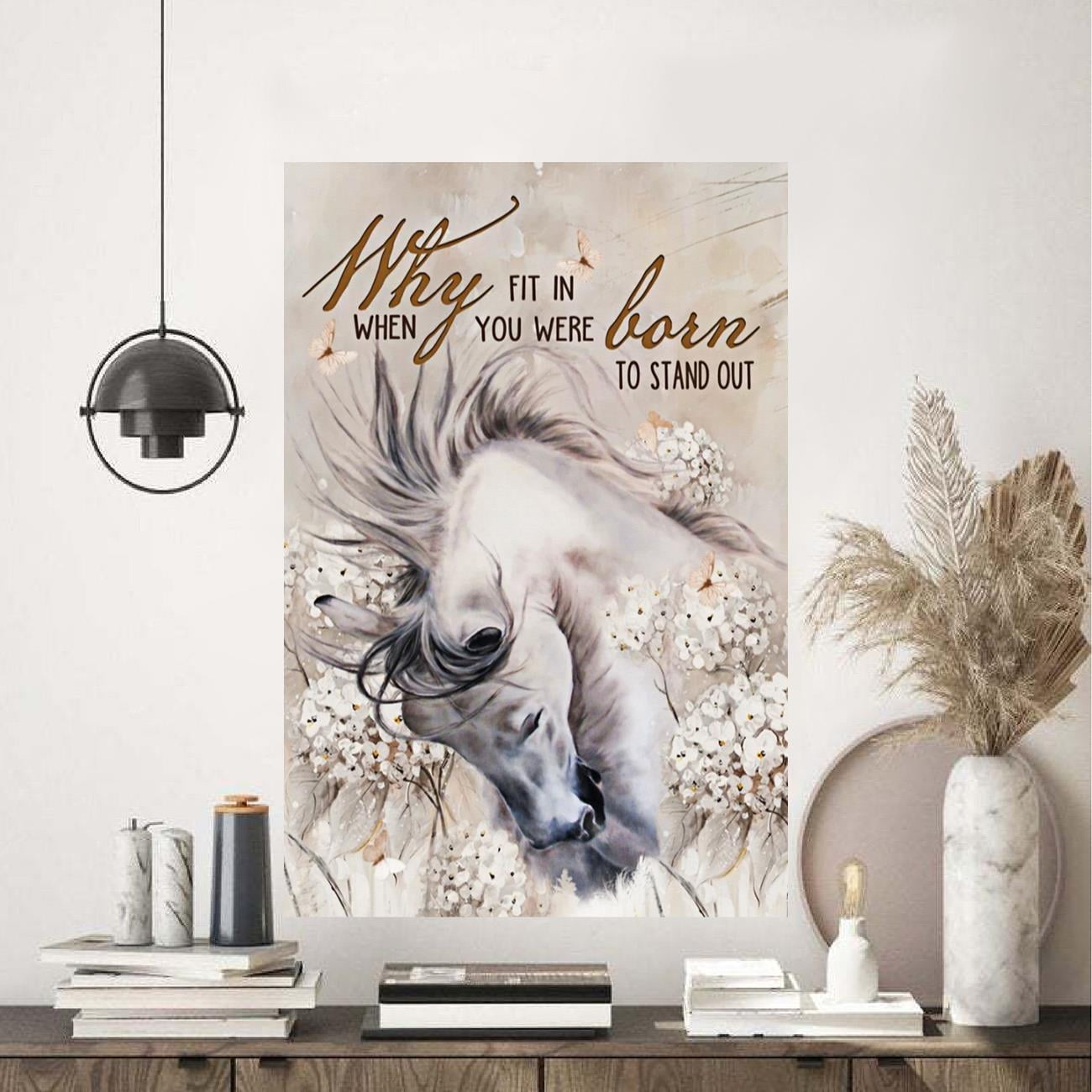 Why Fit In When You Were Born To Stand Out Poster 16 x 24 Inch Poster ...