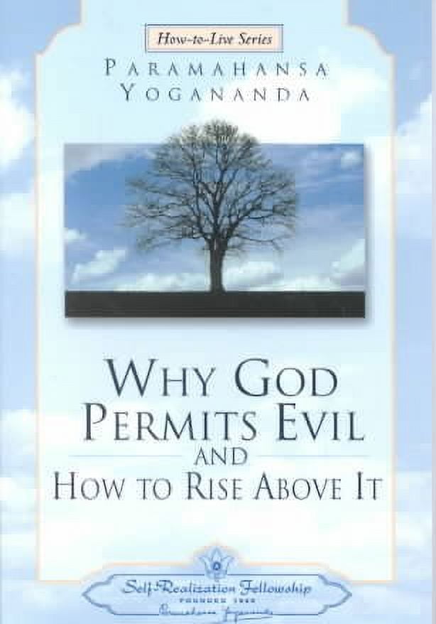 Why God Permits Evil and How to Rise Above It -- Paramahansa Yogananda ...