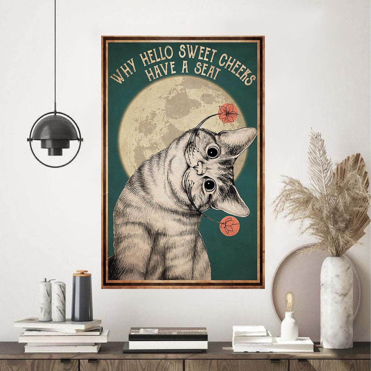 Why Hello Sweet Cheeks Cat Have A Seat Funny Poster 11 x 17 Inch Poster ...