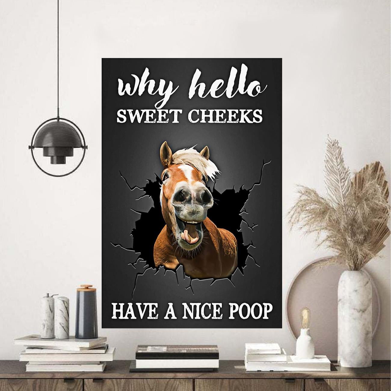 Why Hello Sweet Cheeks Have A Nice Poop Poster 24 x 36 Inch Poster ...