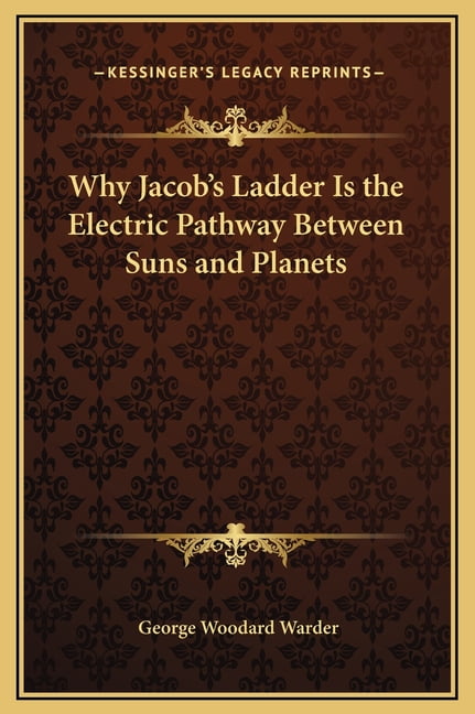 Why Jacob's Ladder Is the Electric Pathway Between Suns and Planets ...