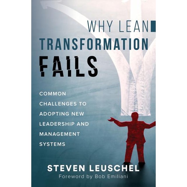 Why Lean Transformation Fails: Common challenges to adopting new ...