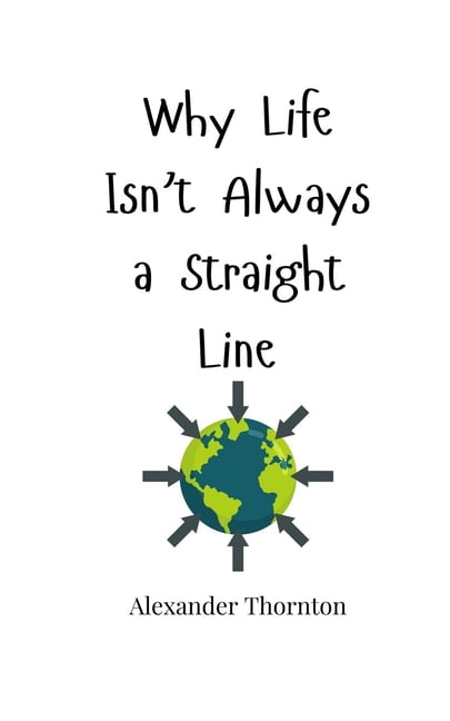 Why Life Isn't Always a Straight Line, (Paperback) - Walmart.com