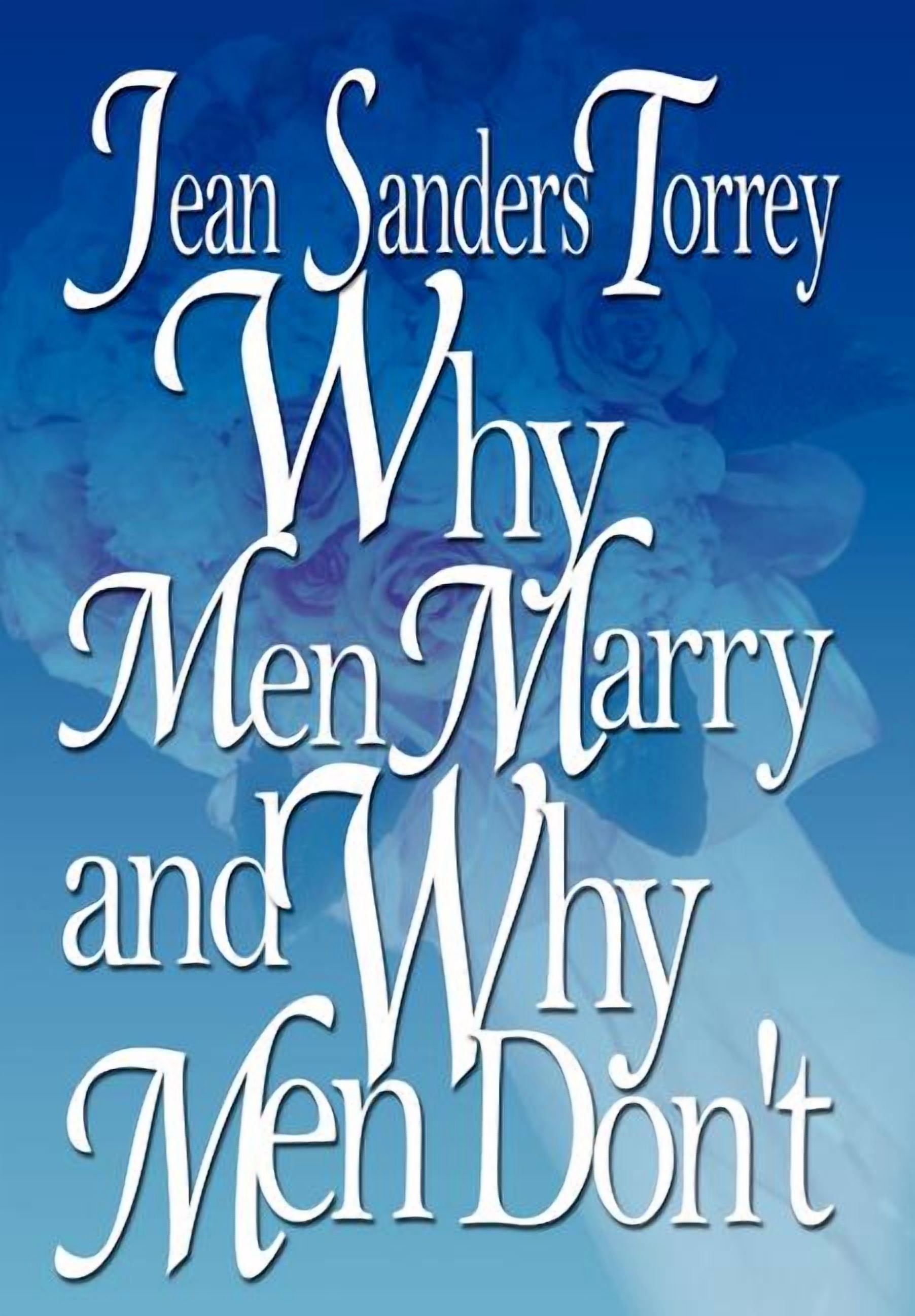 Why Men Marry and Why Men Don't, (Hardcover) - Walmart Business Supplies