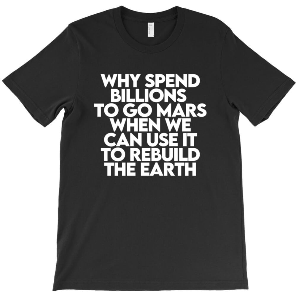 Why Not Use It To Rebuild The Earth Funny Environmental Quote Graphic T ...