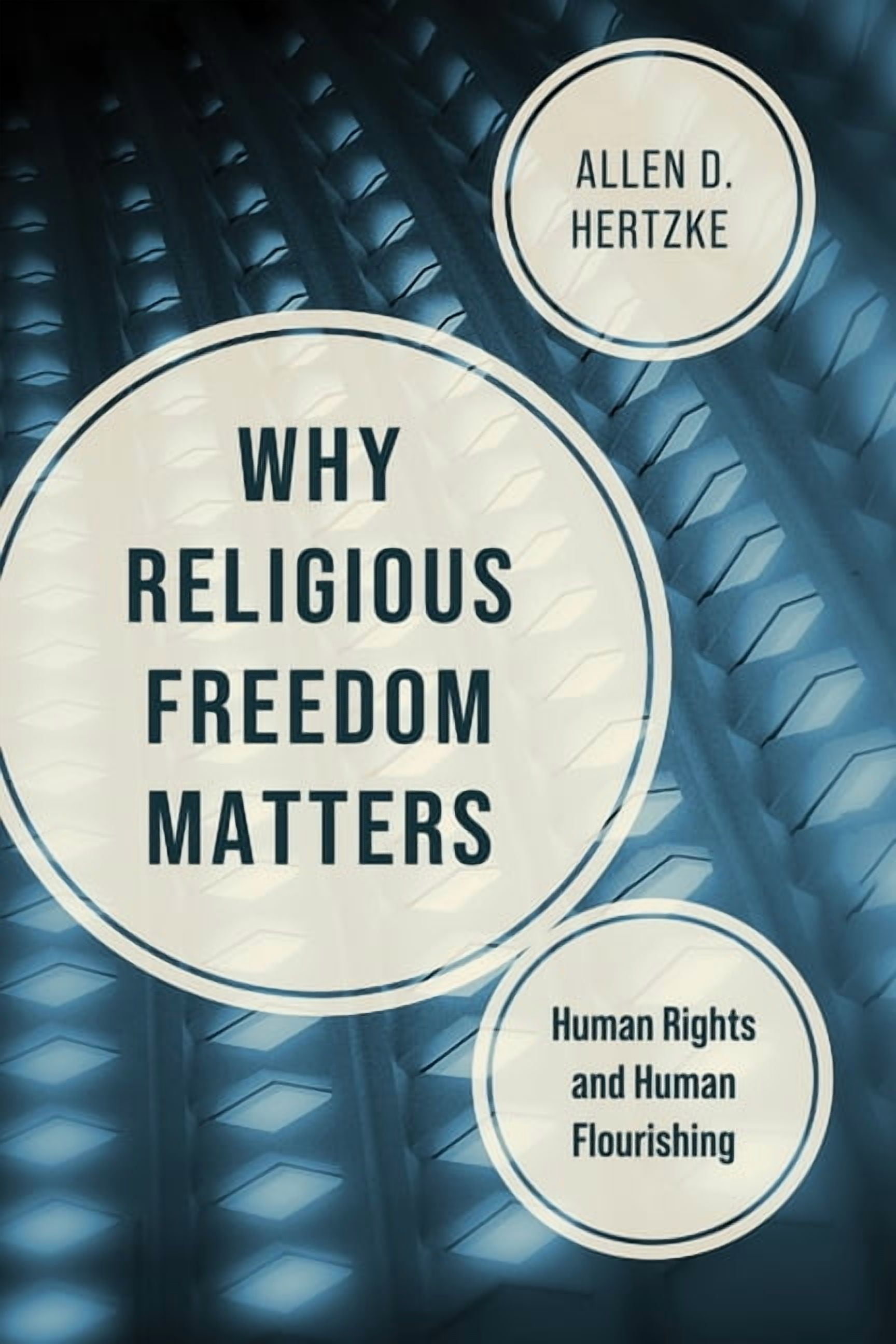 Why Religious Freedom Matters: Human Rights and Human Flourishing ...