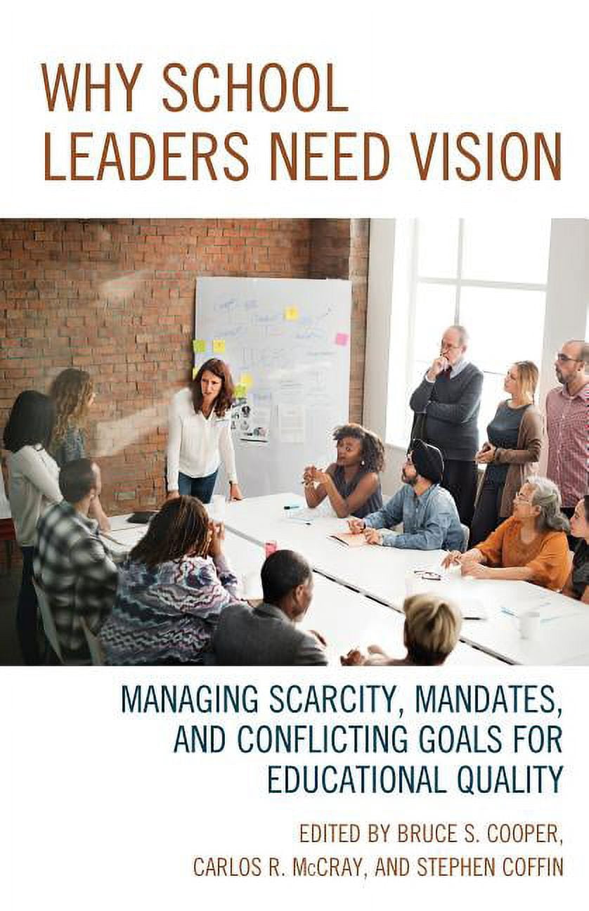 Why School Leaders Need Vision: Managing Scarcity, Mandates, and ...