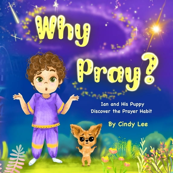 Why Series? Why Pray? Ian and His Puppy Discover the Prayer Habit, Book ...