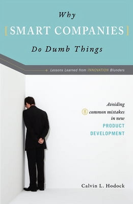 Pre-Owned Why Smart Companies Do Dumb Things: Lessons Learned from Innovation Blunders: Avoiding ...