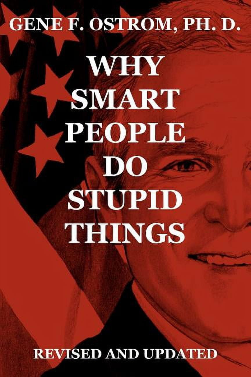 Why Smart People Do Stupid Things : Revised and Updated (Paperback ...