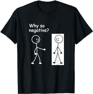 Why So Negative - Funny Joke Humor Stick Man Stick Figure T-Shirt ...