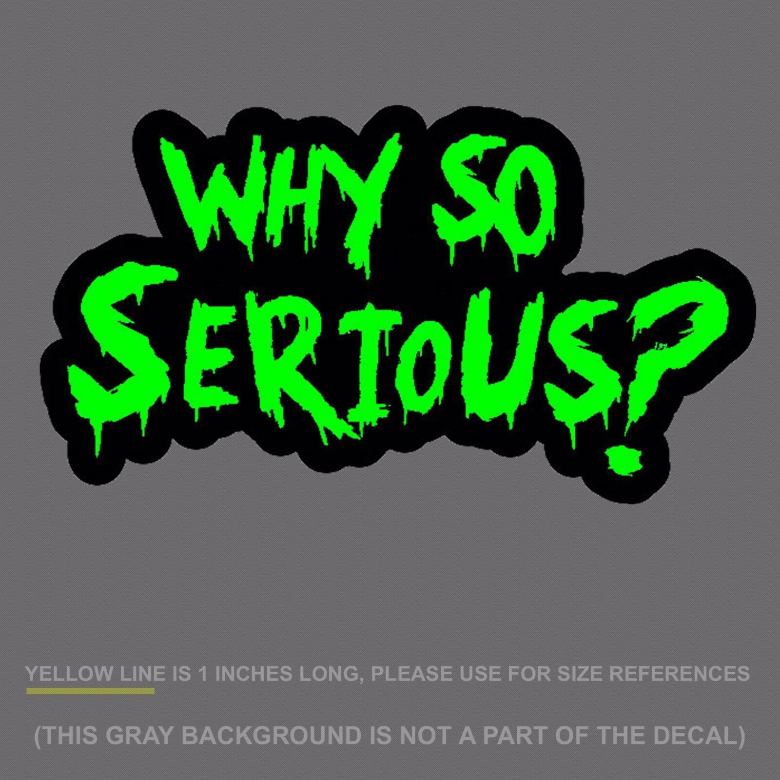 Why So Serious #2 Sticker Decal Joker Evil Body Window Green 7.5 ...