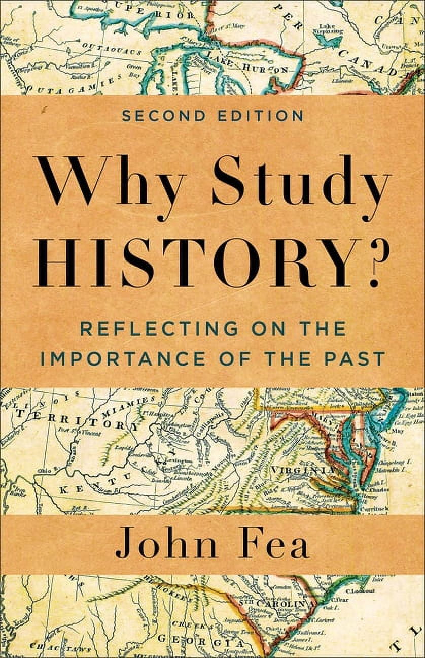 Why Study History?: Reflecting on the Importance of the Past ...