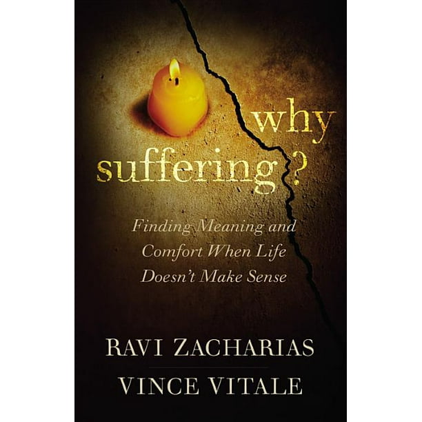 Why Suffering? : Finding Meaning and Comfort When Life Doesn't Make ...