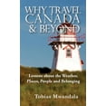 Why Travel Canada and Beyond : Lessons about the Weather, Places ...