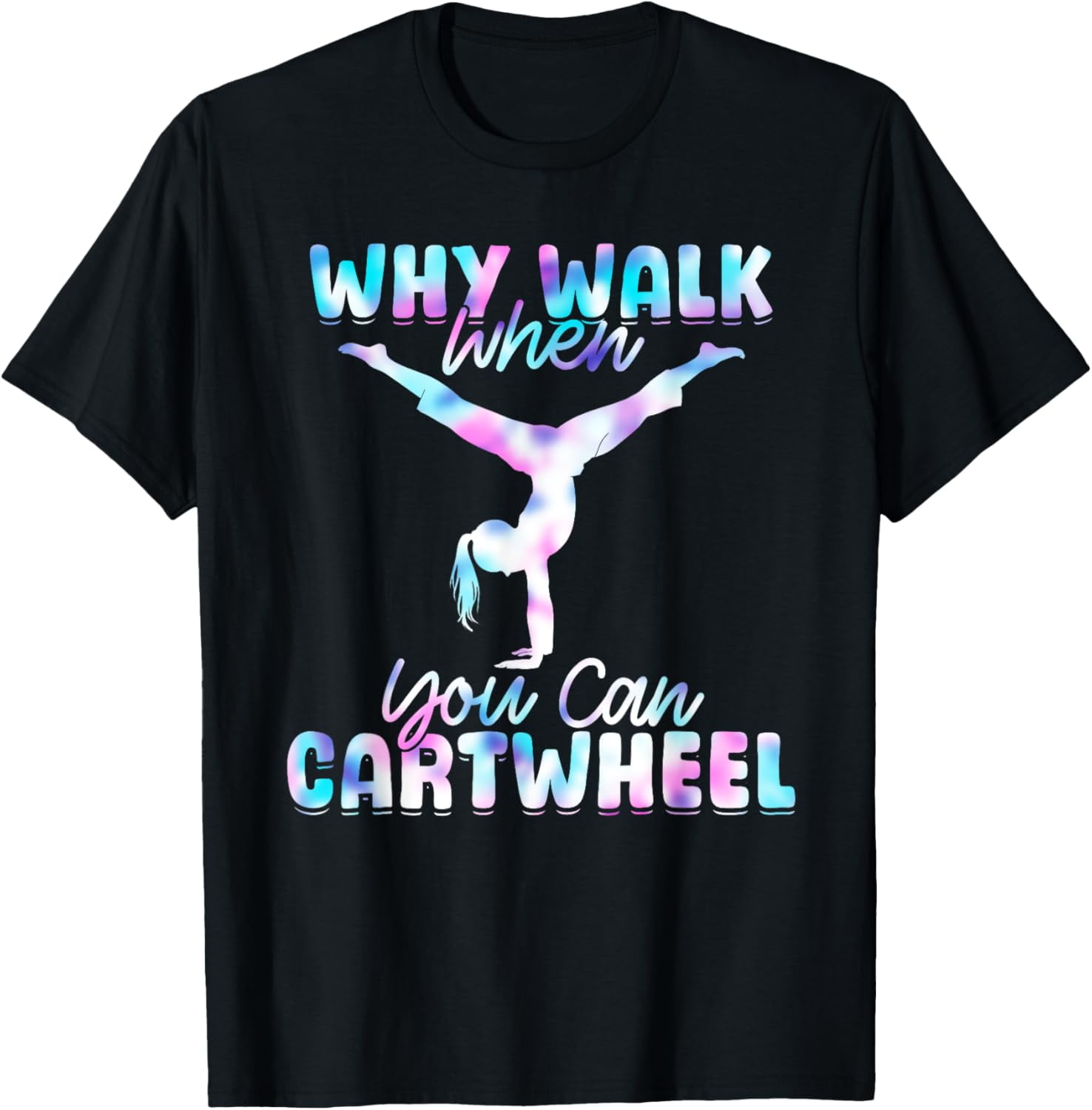 Why Walk When You Can Cartwheel Gymnast Girl Gymnastics Fun T-Shirt ...