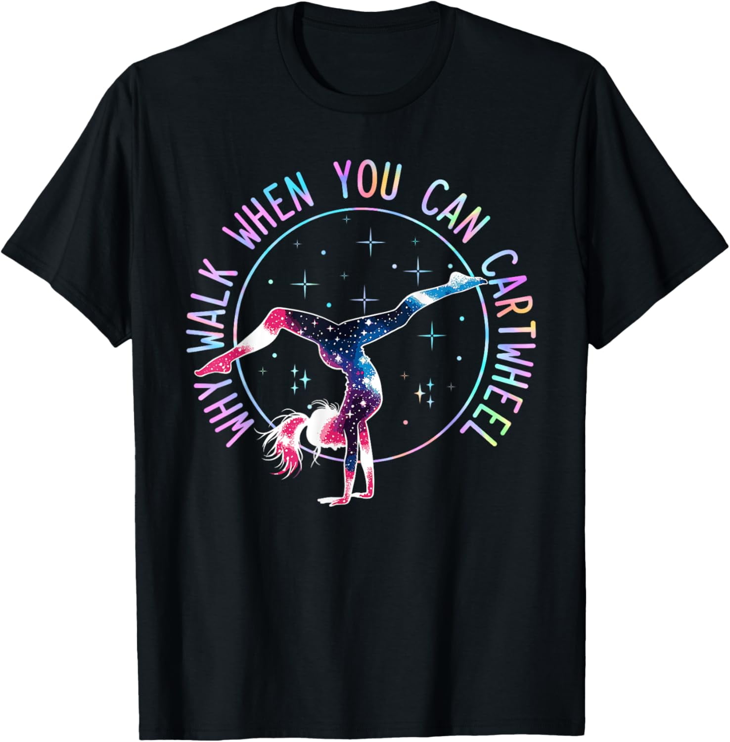 Why Walk When You Can Cartwheel Gymnast Gymnastic Gifts Girl T-Shirt ...