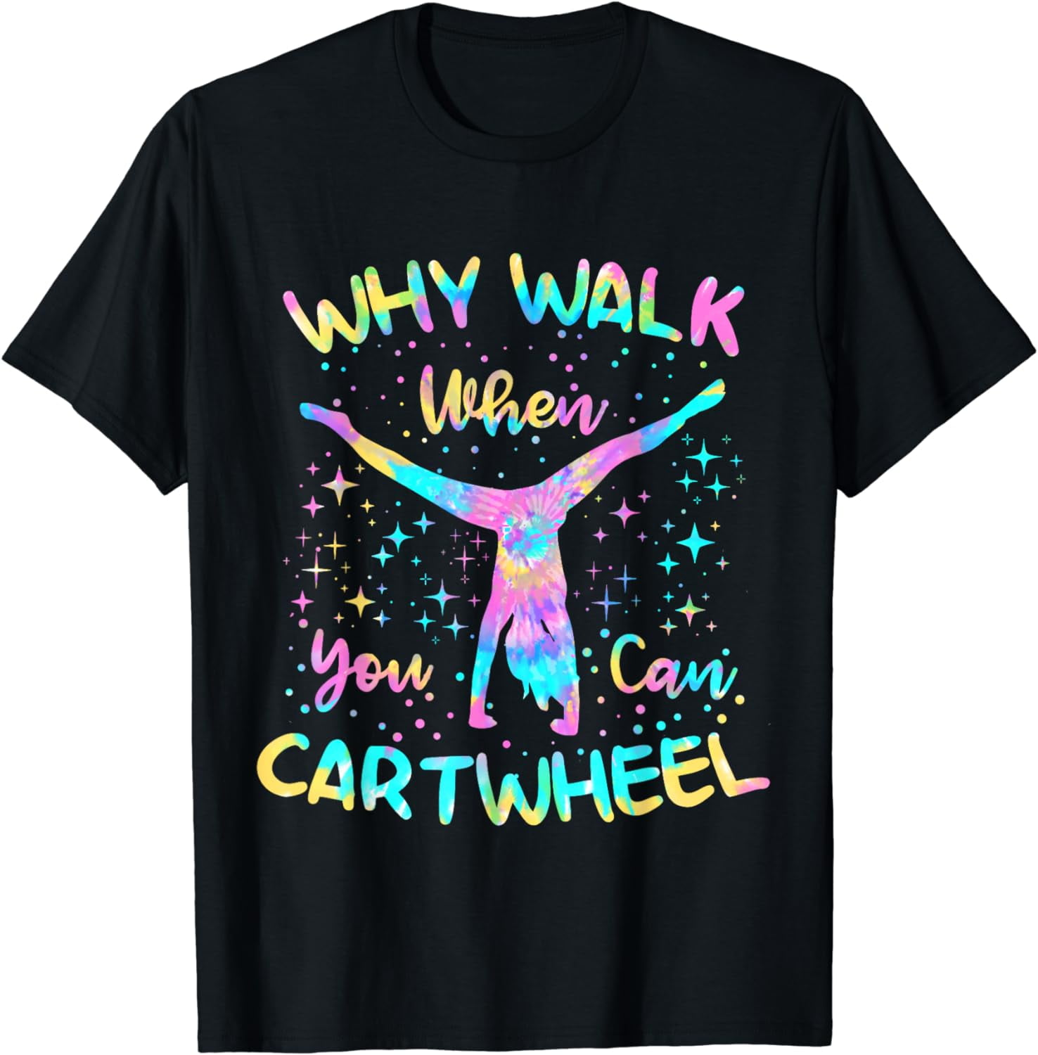 Why Walk When You Can Cartwheel for girl Funny Gymnastics T-Shirt ...