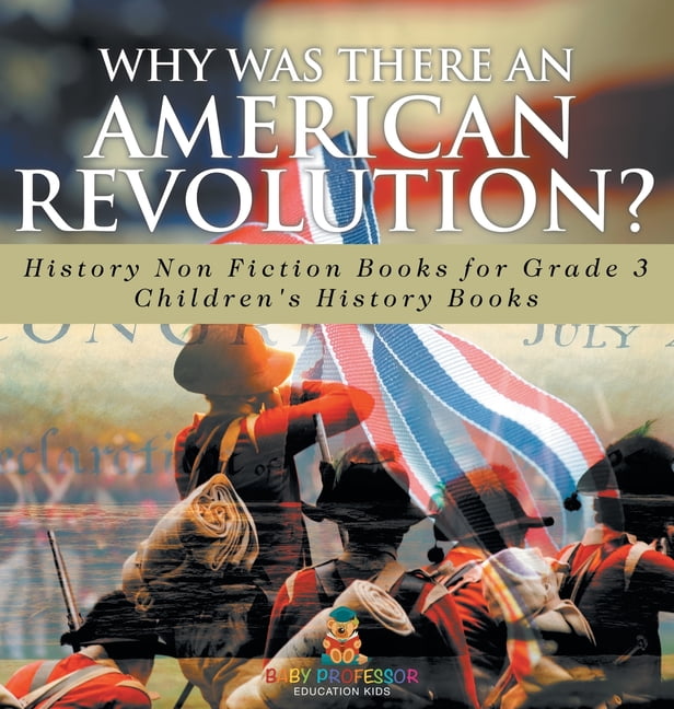 Why Was There An American Revolution? History Non Fiction Books for ...