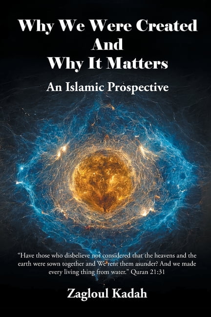 Why We Were Created And Why It Matters: An Islamic Prospective, (Paperback) - Walmart.com