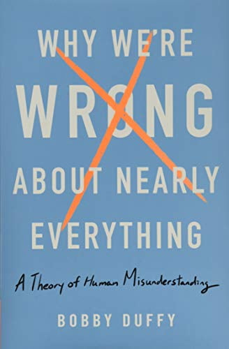 Pre-Owned Why We're Wrong about Nearly Everything: A Theory of Human ...